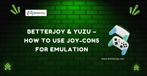 Set Up BetterJoy with Yuzu – Joy-Con Motion Controls
