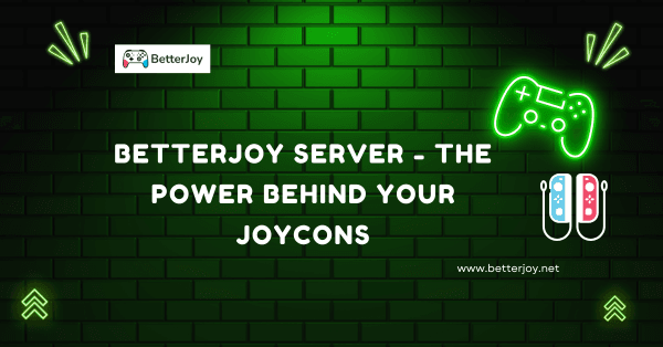 BetterJoy Server – Unlock the Power of Your Joy-Cons