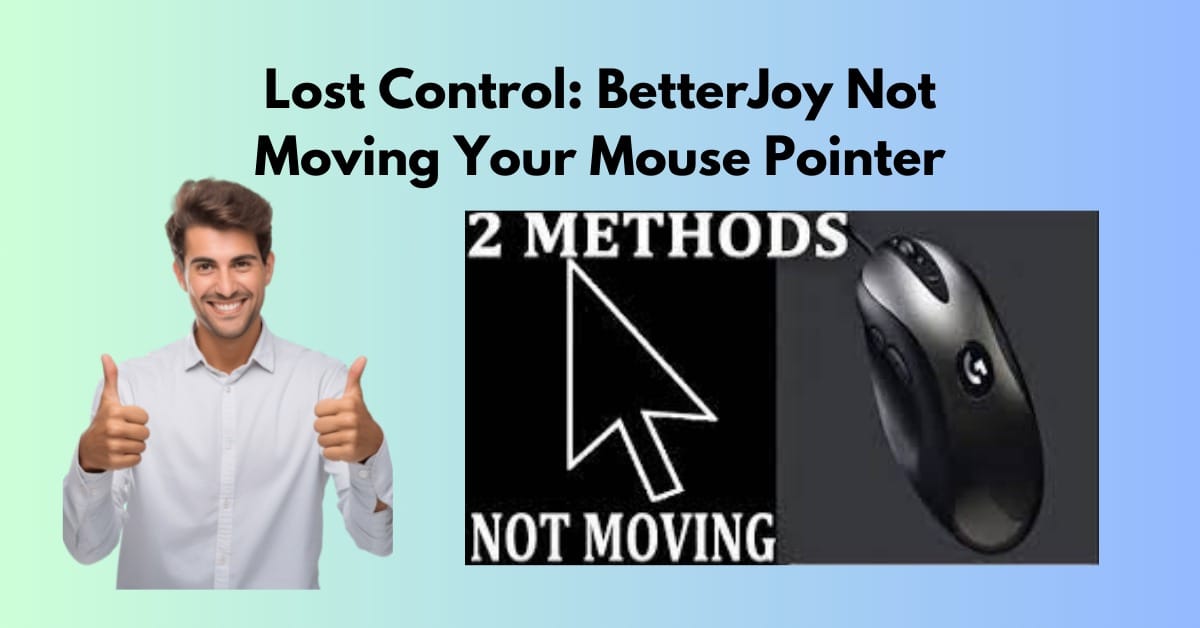 BetterJoy Mouse Pointer Not Moving? Try These Fixes!